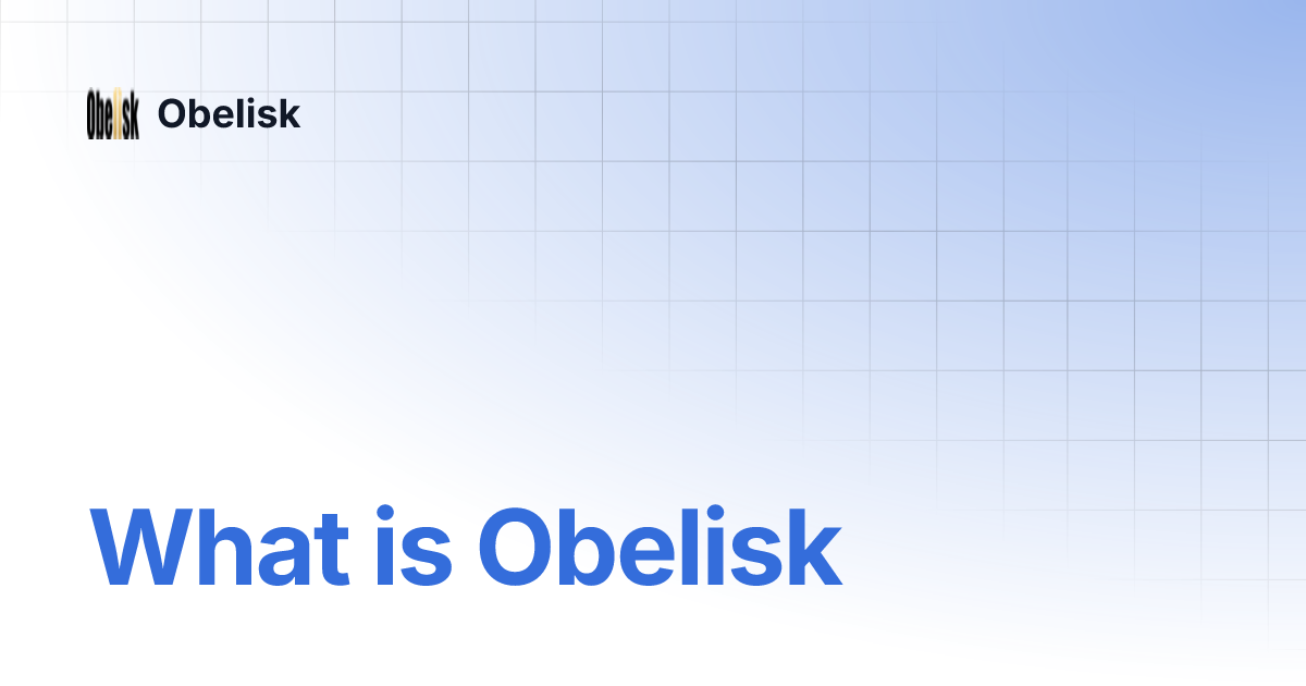 What is Obelisk | Obelisk